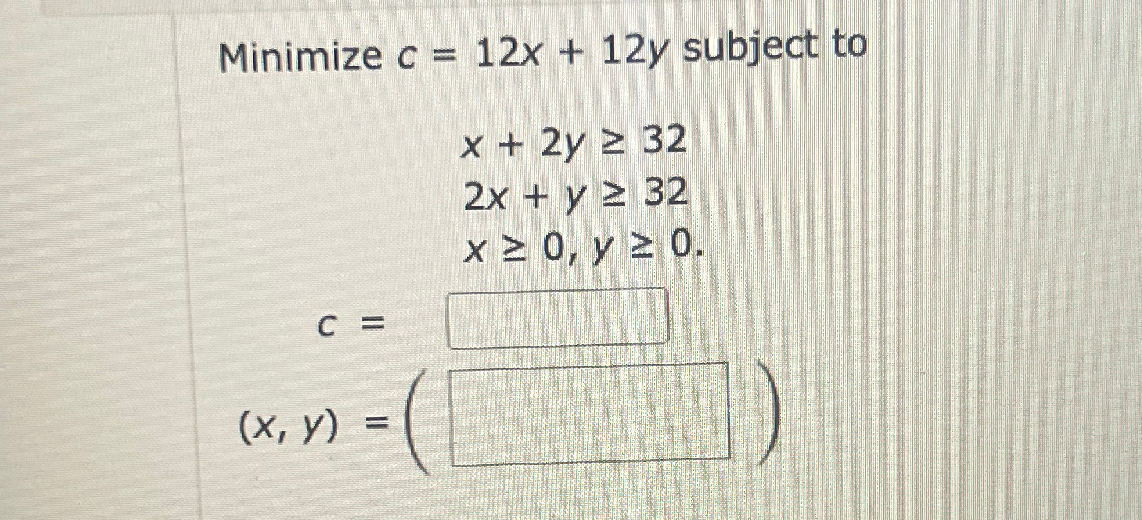 Solved Minimize c=12x+12y ﻿subject | Chegg.com
