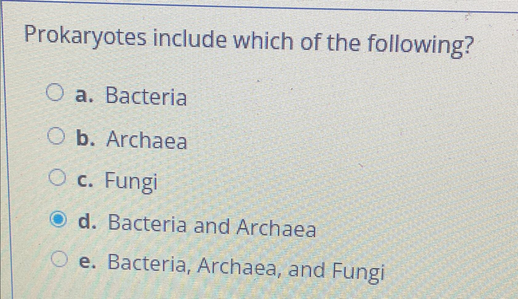 Solved Prokaryotes include which of the following?a. | Chegg.com
