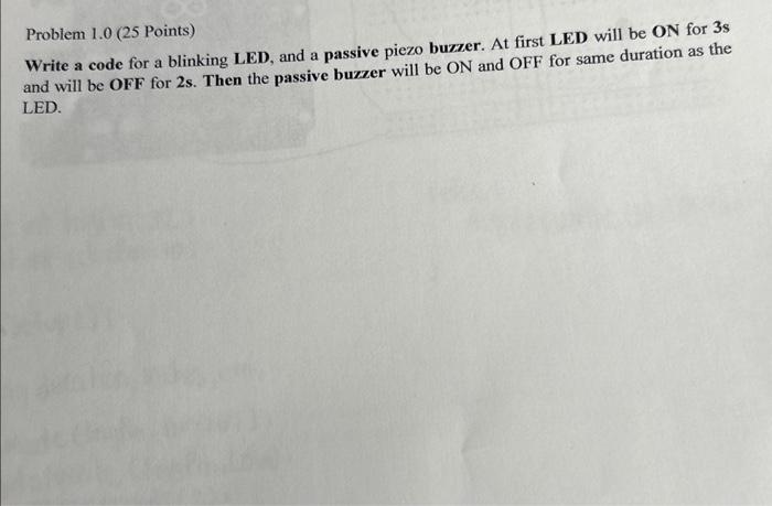 Solved Problem 1.0 (25 Points) Write a code for a blinking | Chegg.com