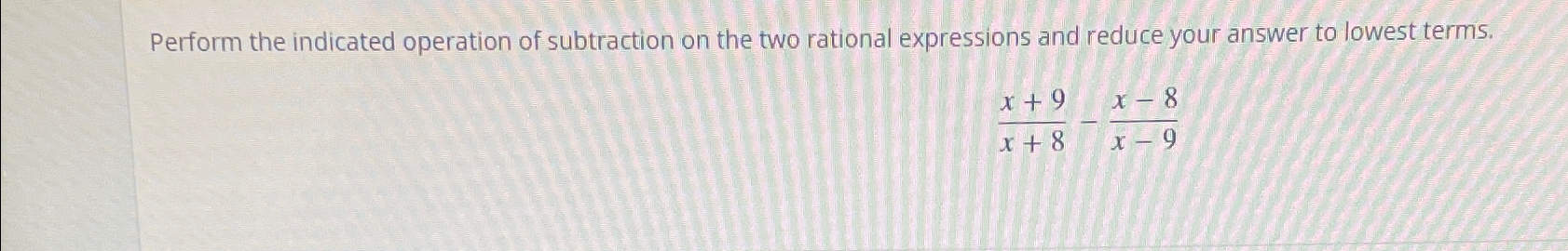Solved Perform the indicated operation of subtraction on the | Chegg.com