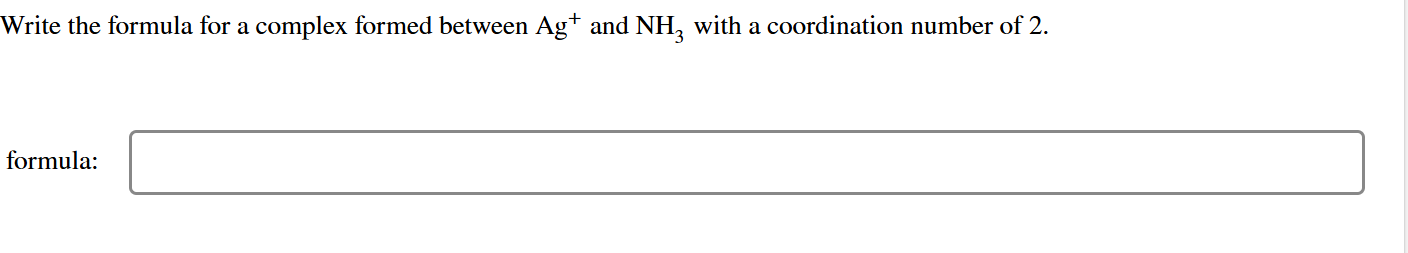 Solved Write the formula for a complex formed between Ag+and | Chegg.com