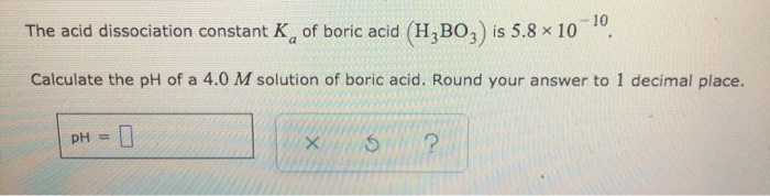 Solved The acid dissociation constant K, of boric acid (H | Chegg.com