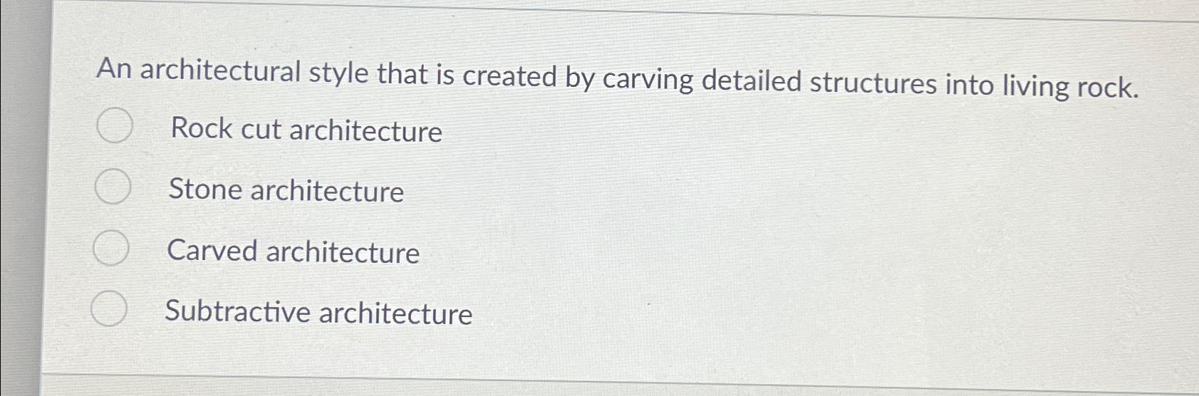 Solved An architectural style that is created by carving | Chegg.com