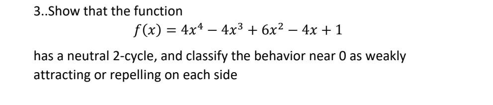 Solved 3..Show that the function f(x)=4x4−4x3+6x2−4x+1 has a | Chegg.com