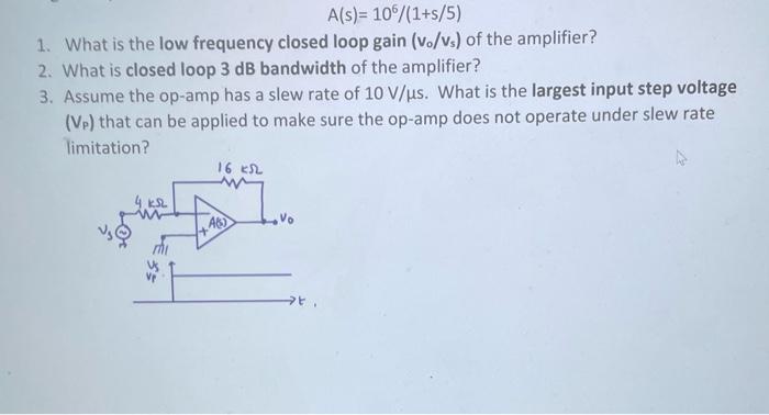 Solved A(s)=106/(1+s/5) 1. What is the low frequency closed | Chegg.com