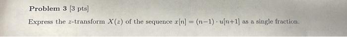 Solved Express the z-transform X(z) of the sequence | Chegg.com