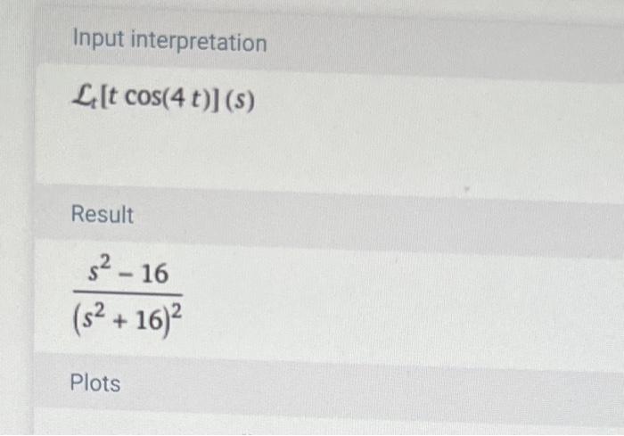 Solved Find the Laplace transform of f(t) = tcos(4t) using | Chegg.com