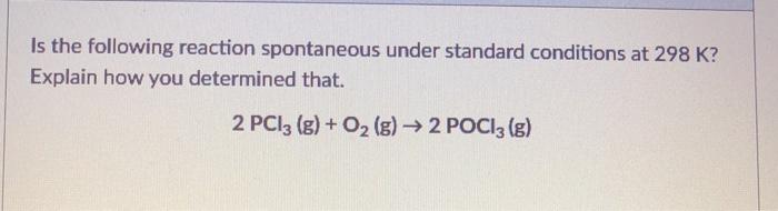 Solved Is the following reaction spontaneous under standard | Chegg.com