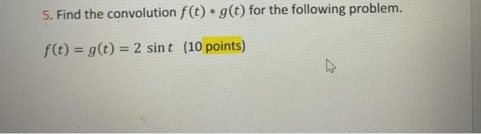 Solved 5. Find the convolution f(t) *g(t) for the following | Chegg.com
