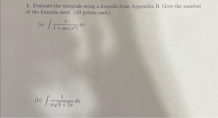 Solved 1. Evaluate the integrals using a formula from | Chegg.com