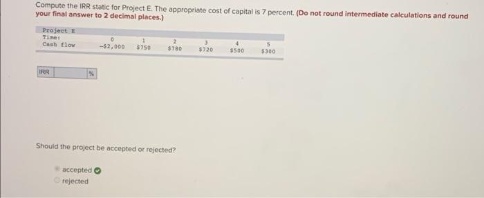 Solved Compute the IRR static for Project E. The appropriate | Chegg.com
