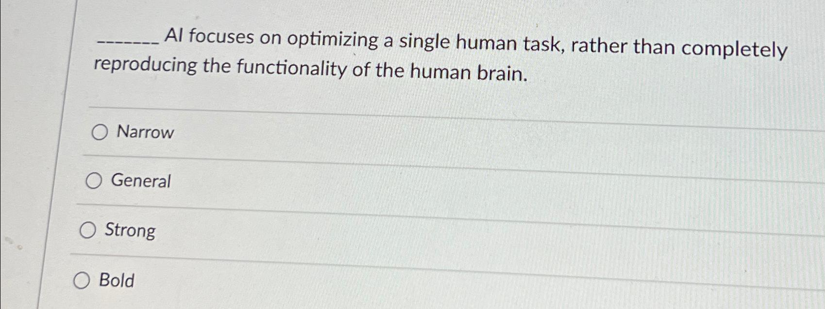 Solved Al focuses on optimizing a single human task, rather | Chegg.com