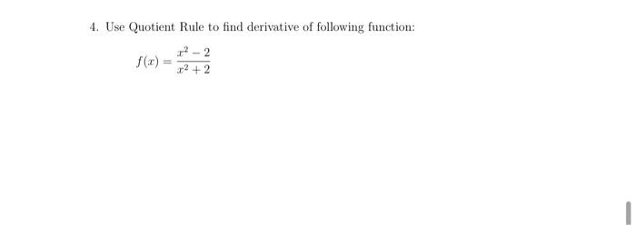 Solved 4. Use Quotient Rule to find derivative of following | Chegg.com