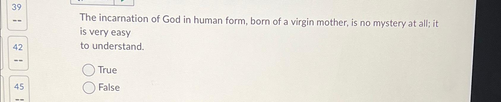 Solved The incarnation of God in human form, born of a | Chegg.com