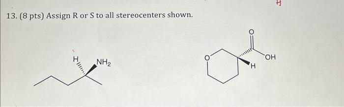 Solved 13. (8 pts) Assign R or S to all stereocenters shown. | Chegg.com