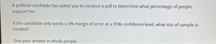 Solved A political candidate has asked you to conduct a poll | Chegg.com