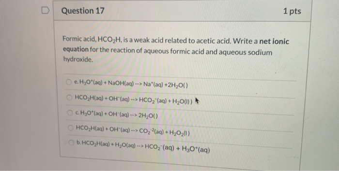 Solved Question 17 1 pts Formic acid, HCO2H, is a weak acid | Chegg.com