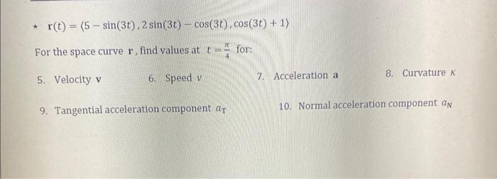 Solved ⋆r(t)= 5−sin(3t),2sin(3t)−cos(3t),cos(3t)+1 For the | Chegg.com