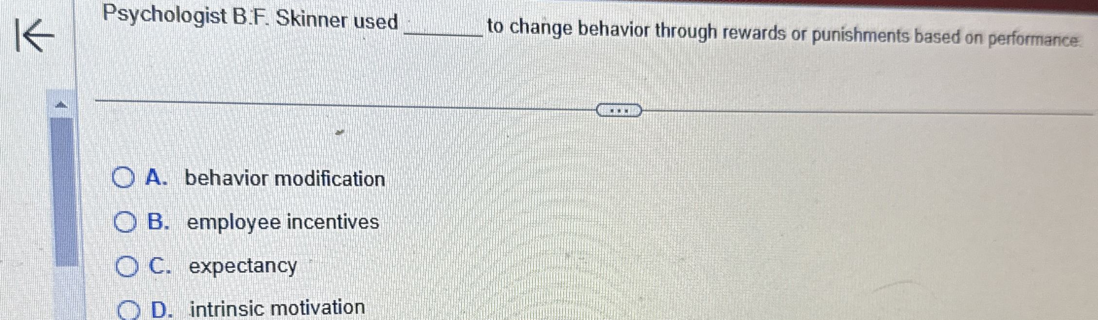 Solved Psychologist B.F. ﻿Skinner used to change behavior | Chegg.com