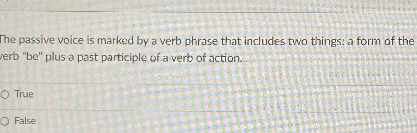 Solved The passive voice is marked by a verb phrase that | Chegg.com