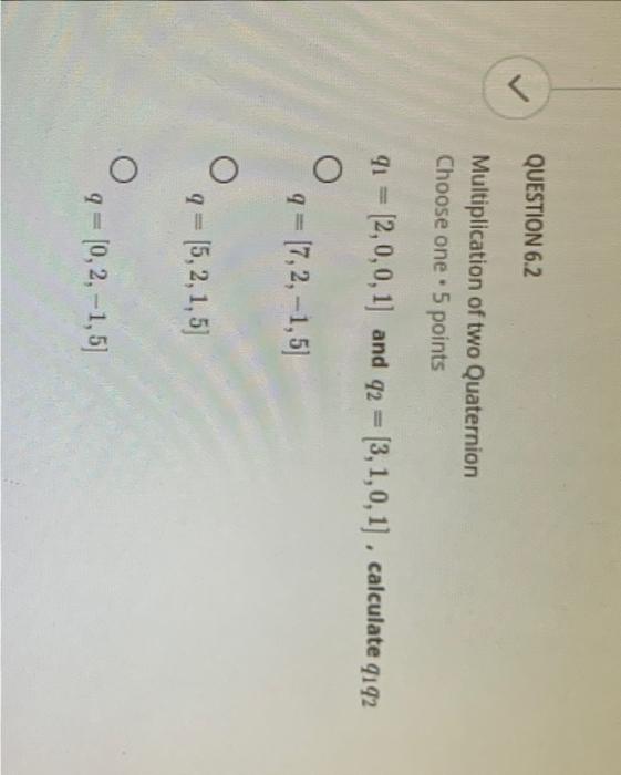 Solved Multiplication of two Quaternion Choose one −5 points | Chegg.com