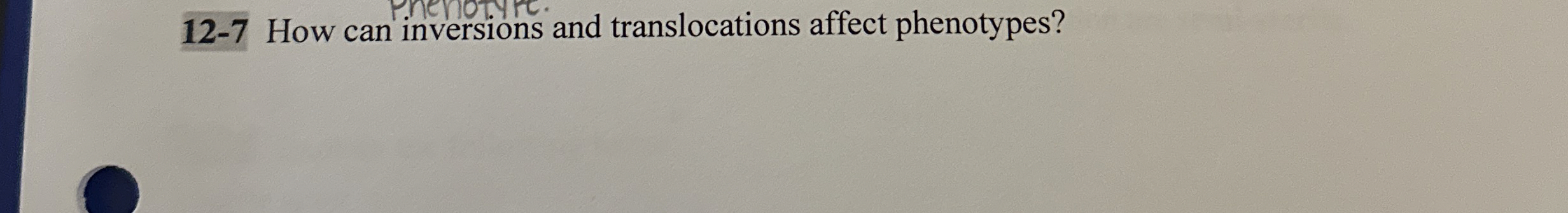 Solved 12-7 ﻿How can inversions and translocations affect | Chegg.com