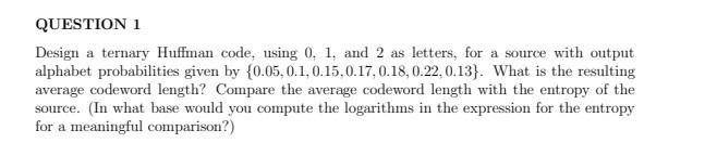 Solved Question 1 Design A Ternary Huffman Code Using 0 1