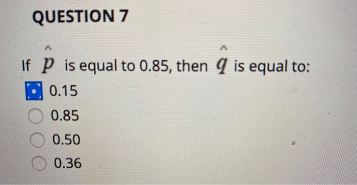 Solved QUESTION 7 If p is equal to 0.85, then I is equal to: | Chegg.com