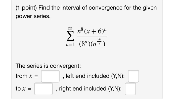Solved (1 point) Find the interval of convergence for the | Chegg.com