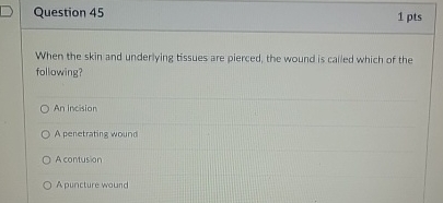 Solved Question 451 ﻿ptsWhen the skin and underlying tissues | Chegg.com