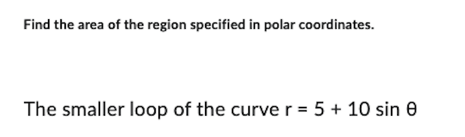 Solved Find the area of the region specified in polar | Chegg.com
