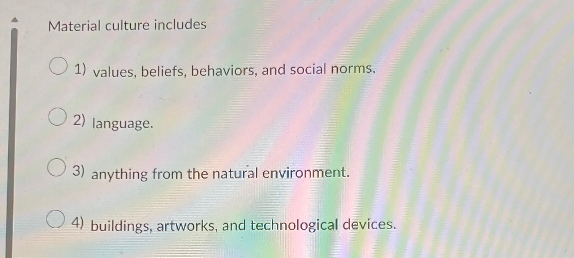 Solved Material culture includesvalues, beliefs, behaviors, | Chegg.com