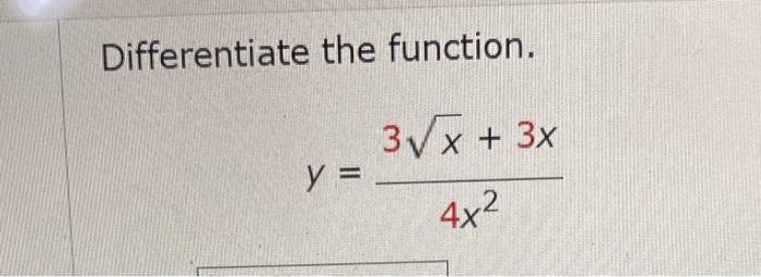 Solved Differentiate the function. 3x + 3x y = 4x2 | Chegg.com