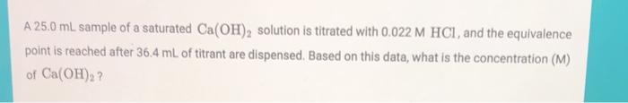 Solved A 25.0 mL sample of a saturated Ca(OH)2 solution is | Chegg.com