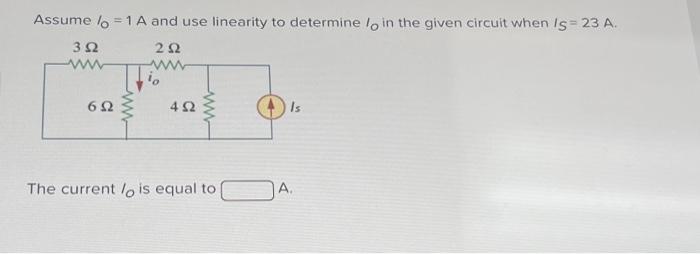 Solved Assume I0=1 A and use linearity to determine I0 in | Chegg.com