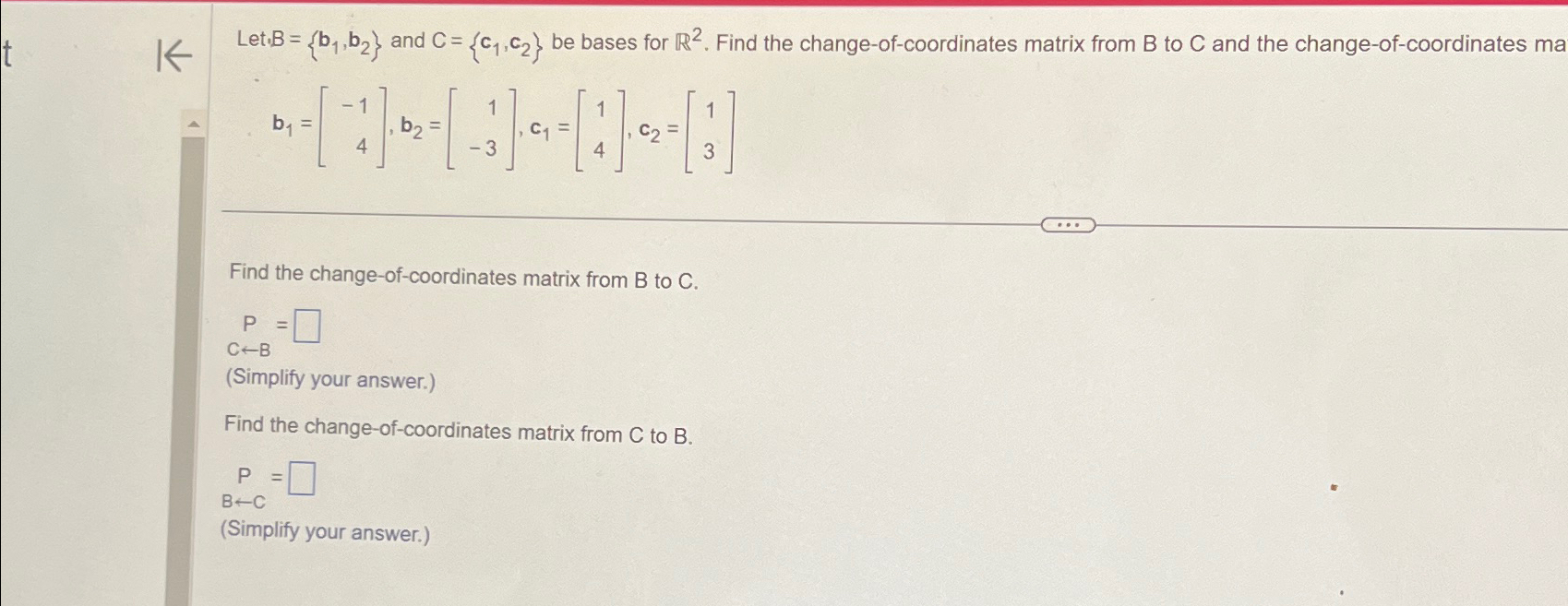 Solved Let B={b1,b2} and C={c1,c2} be bases for R2. Find | Chegg.com Solved Let B={b1,b2} and C={c1,c2} be bases for R2. Find | Chegg.com