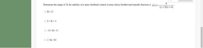 Solved Determine the range of K for stability of a | Chegg.com