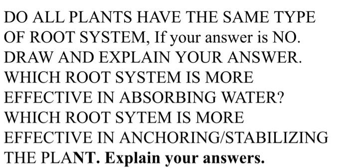 Solved DO ALL PLANTS HAVE THE SAME TYPE OF ROOT SYSTEM, If | Chegg.com