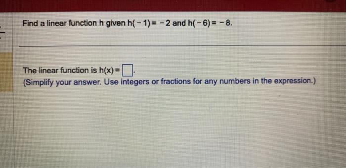 Solved Find a linear function h given h(−1)=−2 and h(−6)=−8. | Chegg.com