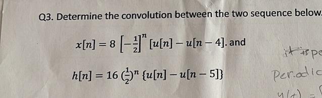 Solved Q3. Determine the convolution between the two | Chegg.com