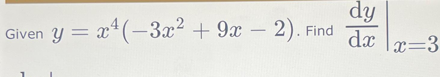 Solved Given y=x4(-3x2+9x-2). ﻿Find dy(d)x|x|=3 | Chegg.com