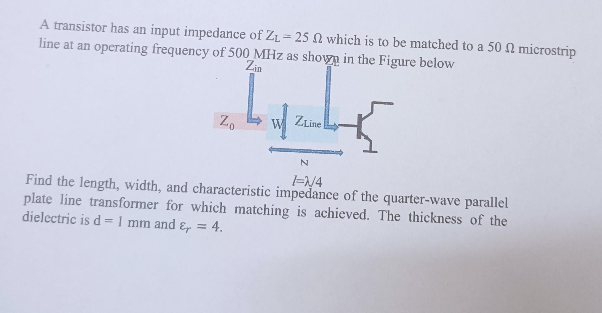 Solved A transistor has an input impedance of ZL=25Ω which | Chegg.com
