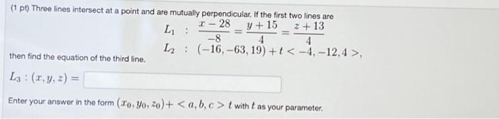 Solved (1 pt) Three lines intersect at a point and are | Chegg.com