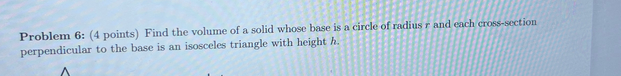 Solved Problem 6: (4 ﻿points) ﻿Find the volume of a solid | Chegg.com
