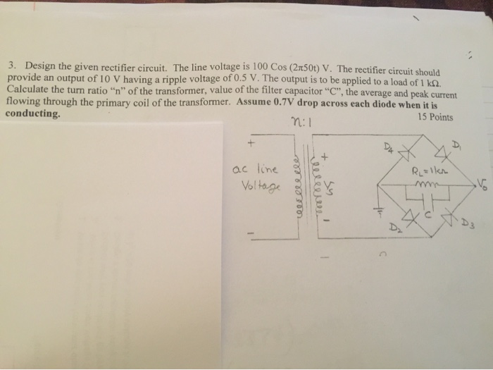 Solved 3. Design the given rectifier circuit. The line | Chegg.com