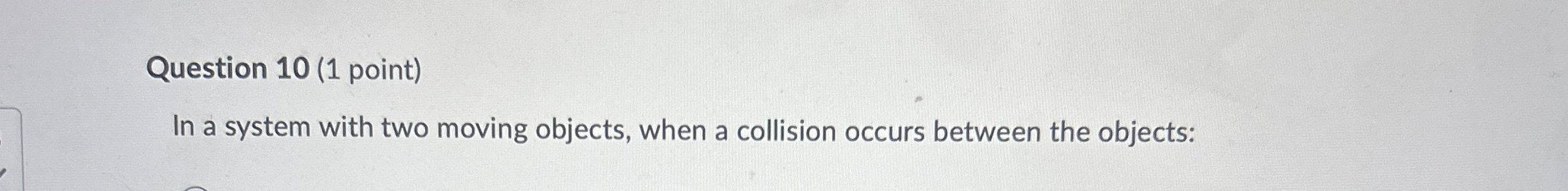 Solved Question 10 (1 ﻿point)In a system with two moving | Chegg.com
