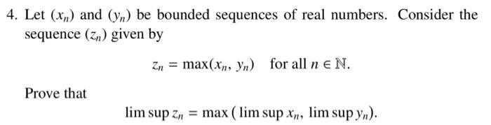 Solved 4. Let (x) and (yn) be bounded sequences of real | Chegg.com