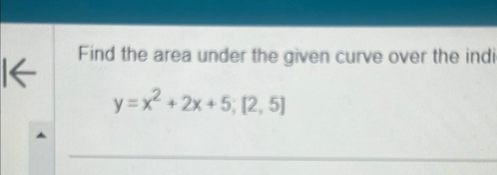 Solved Find the area under the given curve over the | Chegg.com
