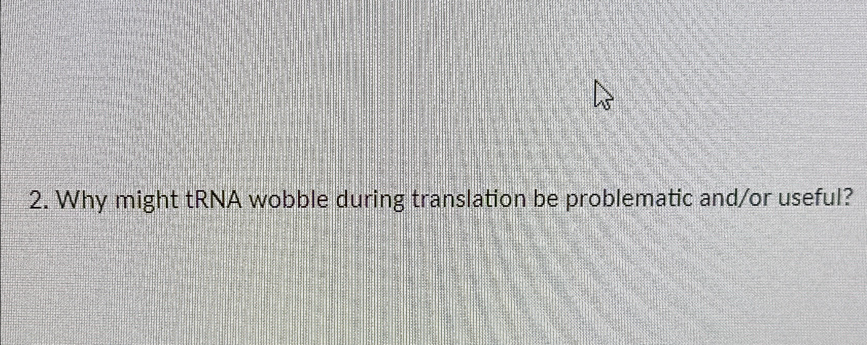 Solved Why might tRNA wobble during translation be | Chegg.com