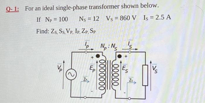 Solved 1: For an ideal single-phase transformer shown below. | Chegg.com